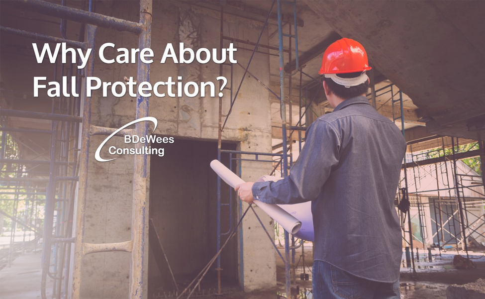 Why Care About Fall Protection? | BDeWees Consulting