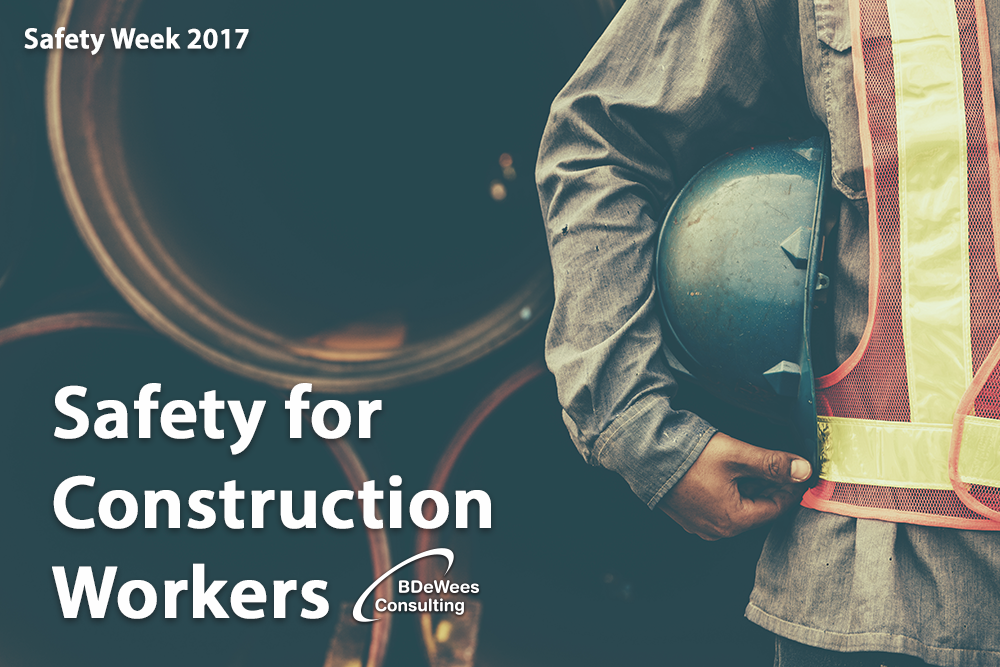 Safety for Construction Workers | Safety Week | BDeWees Consulting